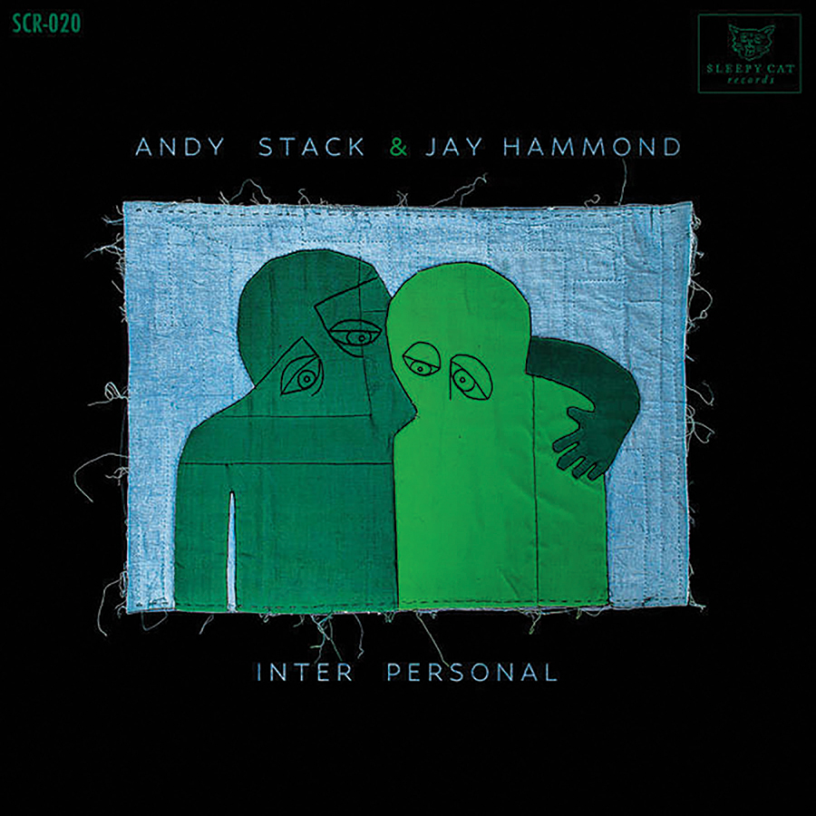 On "Inter Personal," the Musical Chemistry of Andy Stack Jay Hammond ...
